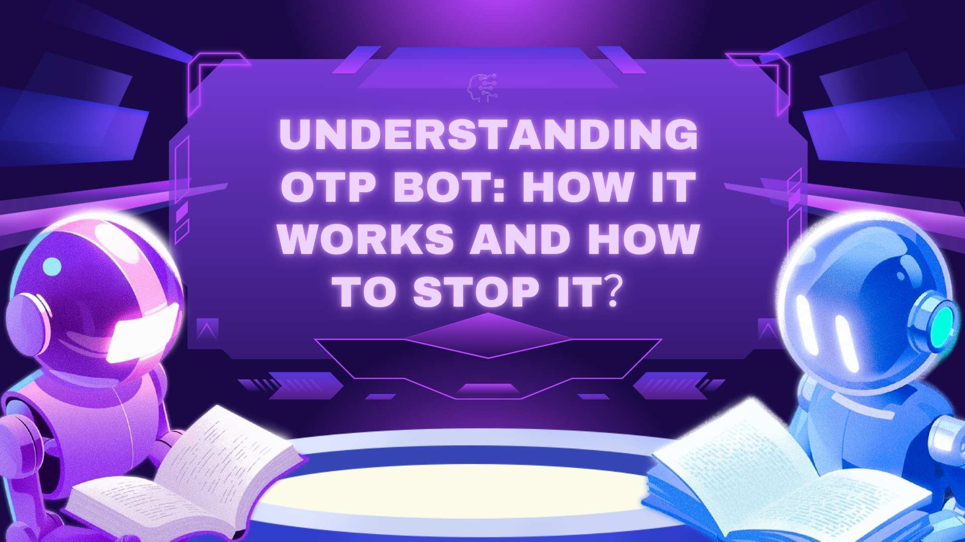 Understanding OTP Bot: How It Works and How to Stop It？